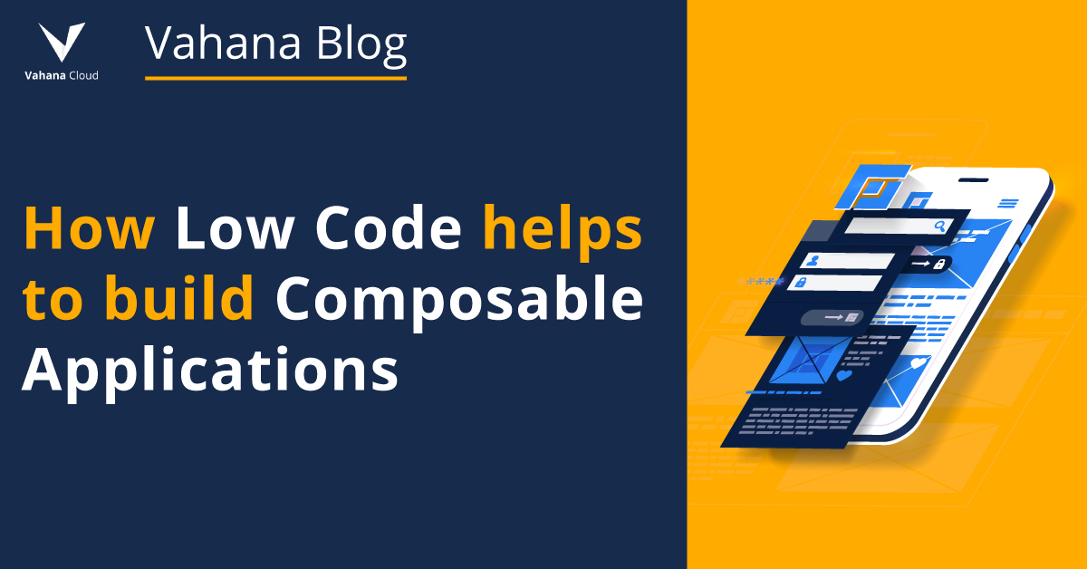 How Low Code Helps To Build Composable Applications