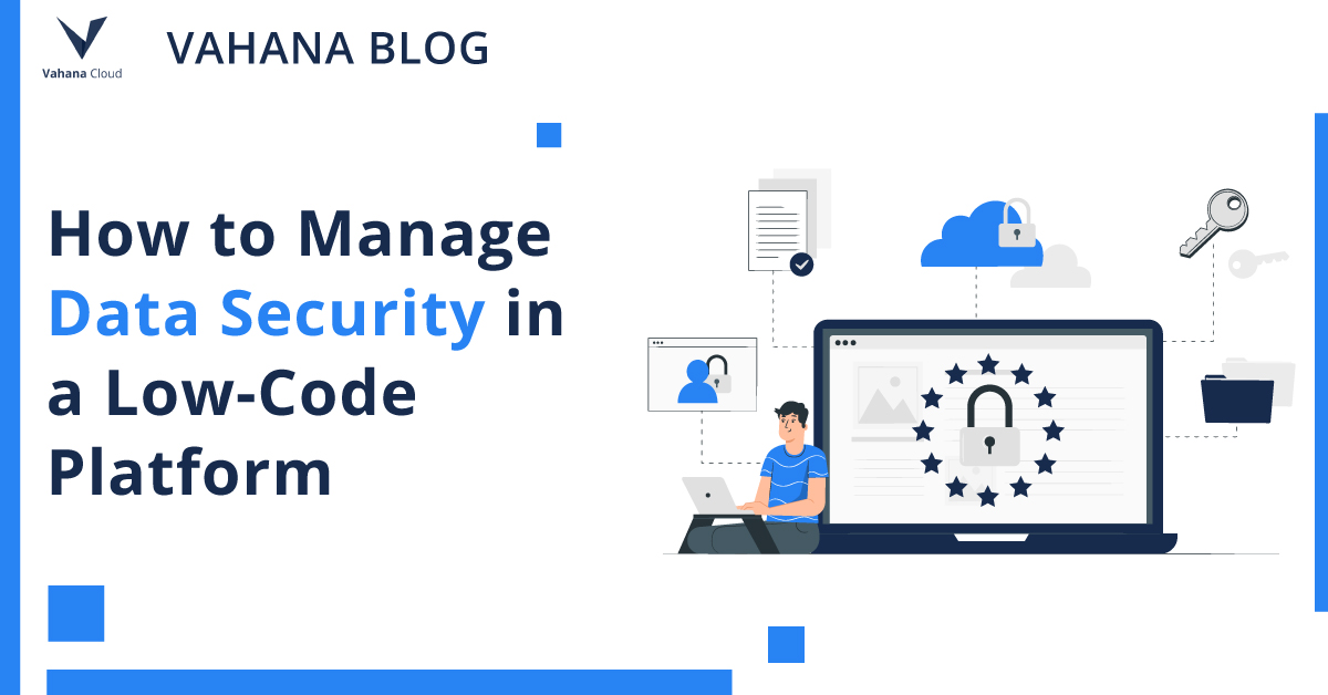 How to manage data security in a Low-Code platform - Decimal Technologies