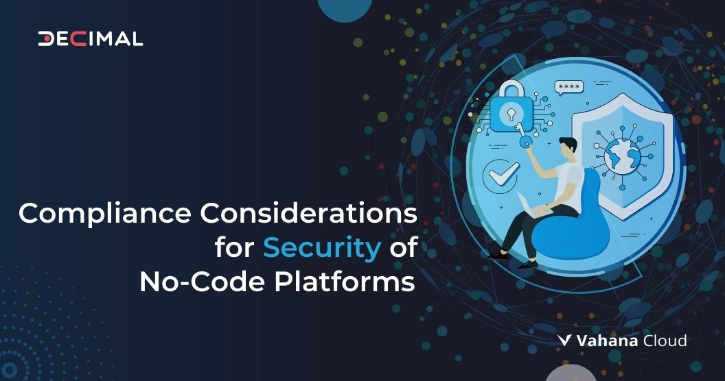 Compliance Considerations for Security of No-Code Platforms - Decimal ...