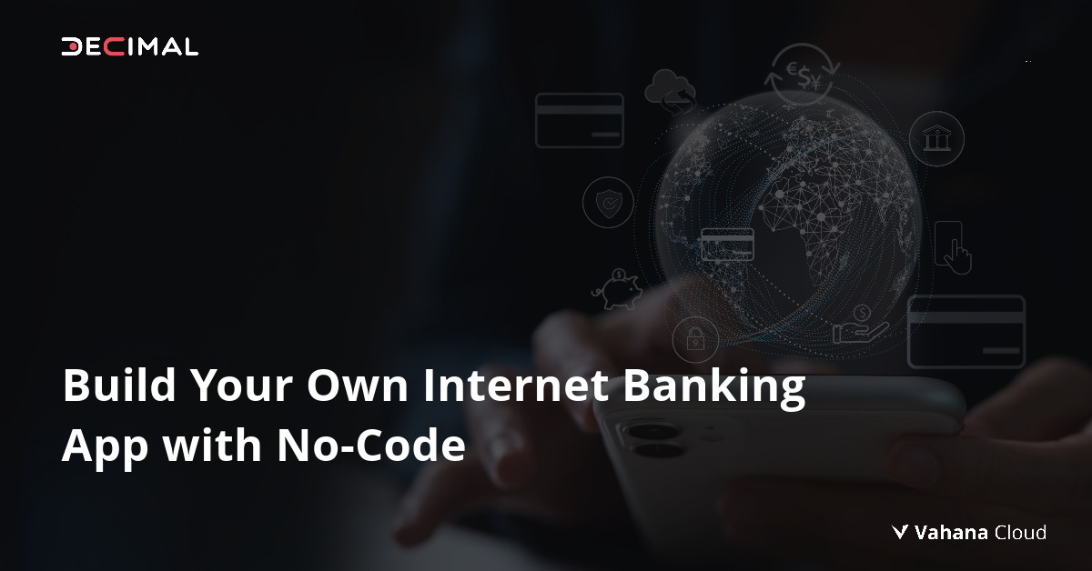 Build Your Internet Banking App with No-Code.